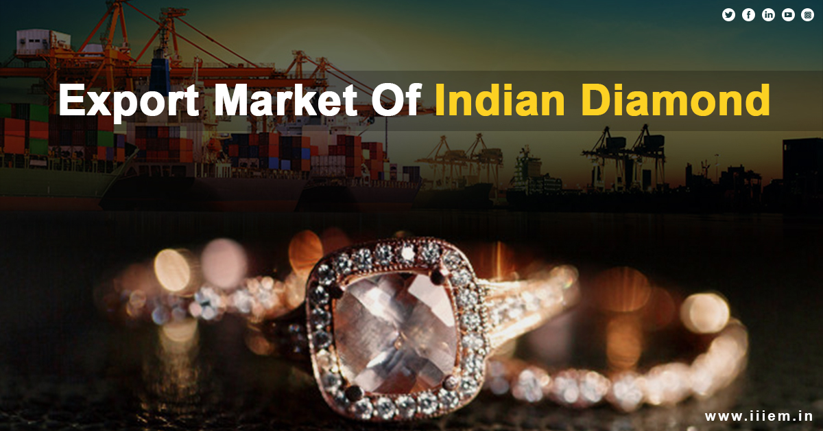 Export Market of Indian Diamond – Official Blog of iiiEM