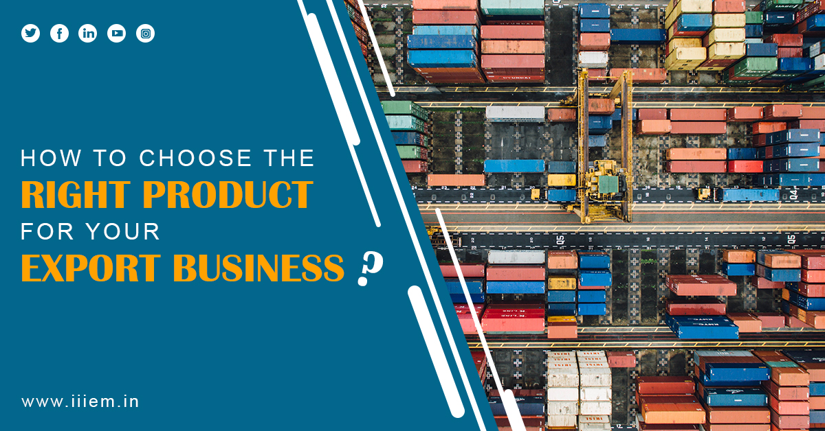 How To Choose The Right Product For Your Export Business? – Official ...