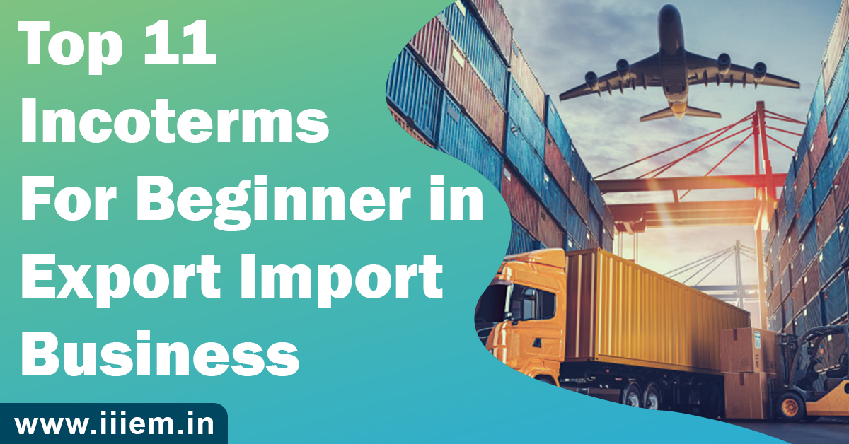 Top 11 Incoterms For Beginner in Export Import Business – Official Blog of iiiEM