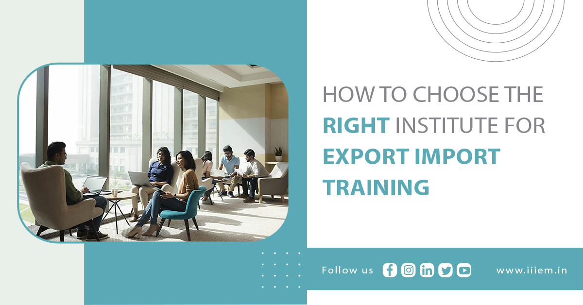 How to Choose the RIGHT Institute for Export Import Training – Official ...