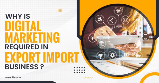 Why Is Digital Marketing Required In Export Import Business? – Official ...