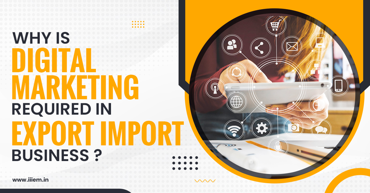 Why Is Digital Marketing Required In Export Import Business? – Official ...