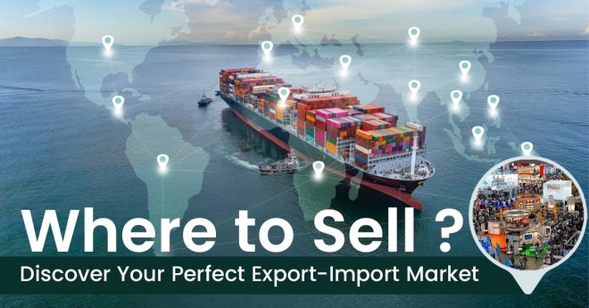 Where to Sell? Discover Your Perfect Export-Import Market – Official ...