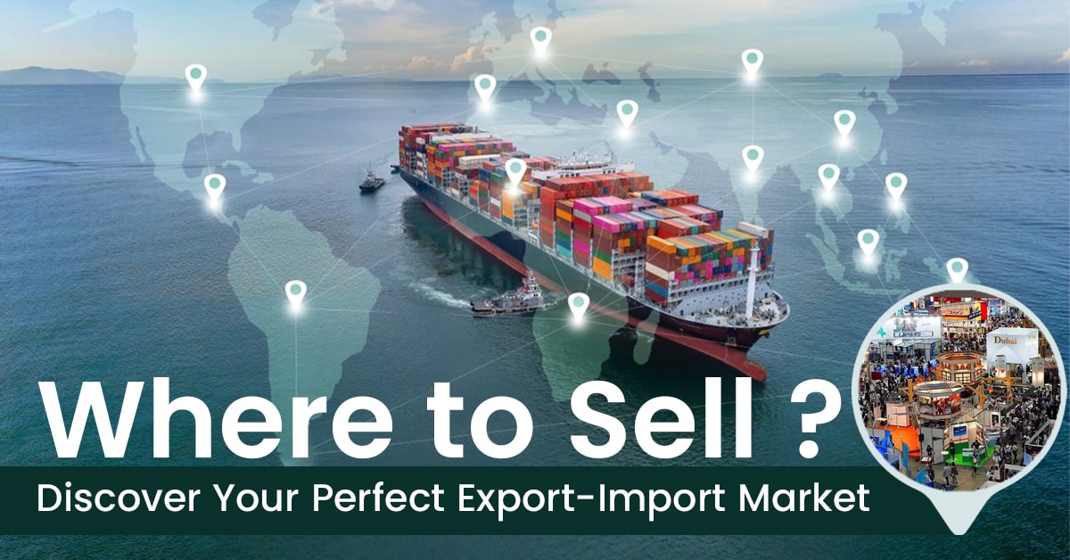 Where to Sell? Discover Your Perfect Export-Import Market – Official ...