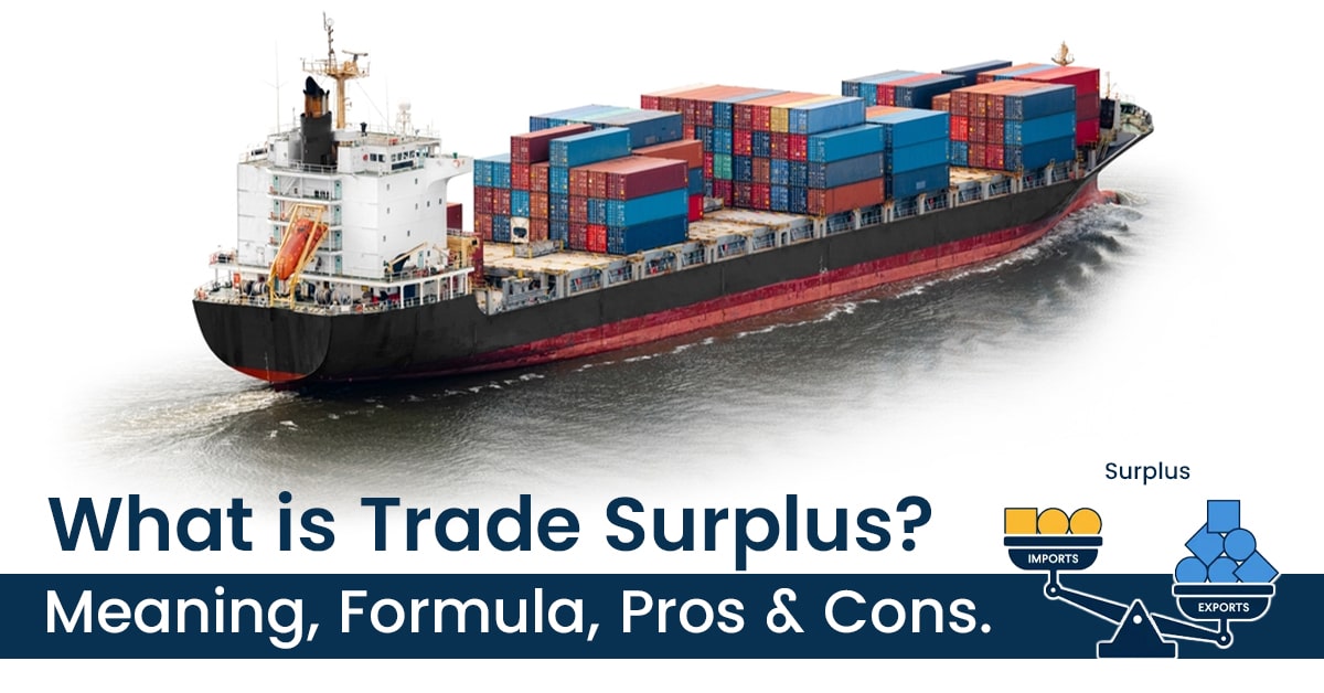 What is Trade Surplus? Meaning, Formula, Pros & Cons – Official Blog of ...